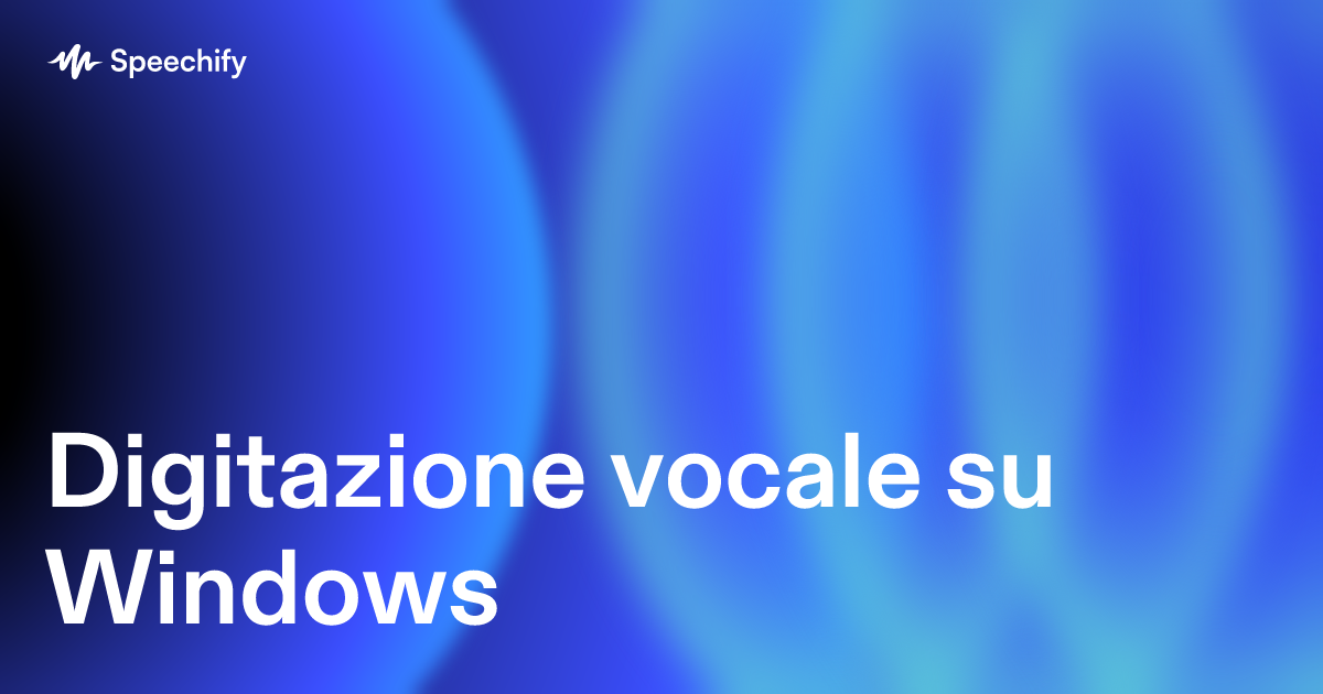 Come Attivare Digitazione Vocale e Dettatura su Windows | Speechify