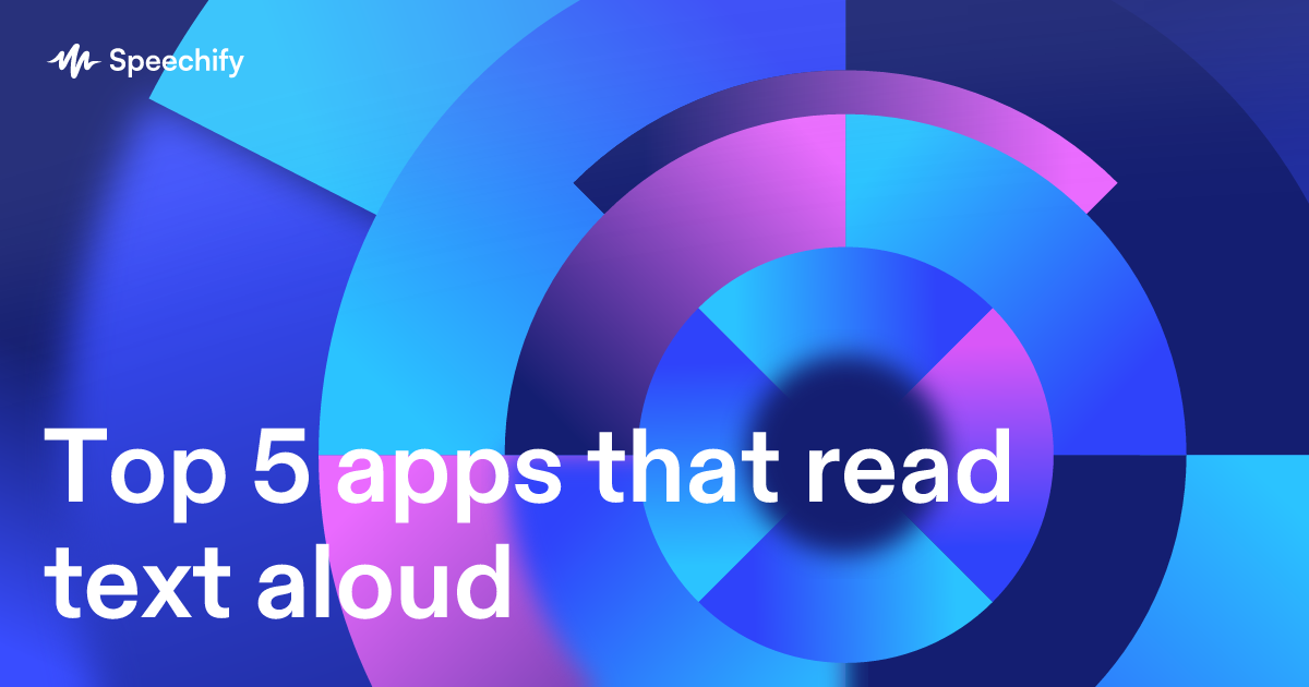 Top 5 apps that read out text | Speechify